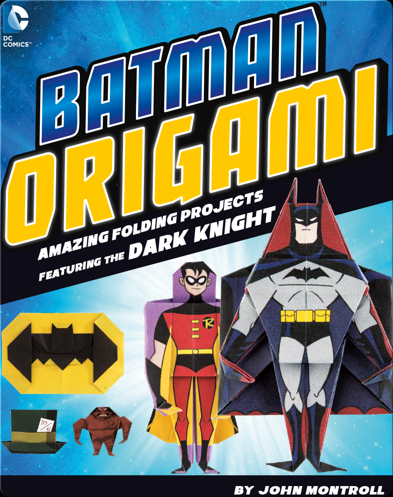 Batman Origami: Amazing Folding Projects Featuring the Dark Knight Book ...