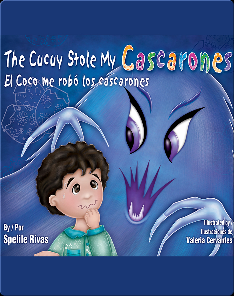 Cucuy Stole My Cascarones / El Cucuy me robó los Cascarones Book by ...