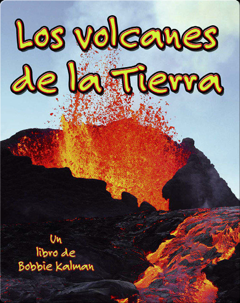 Los volcanes de la Tierra Book by Bobbie Kalman | Epic