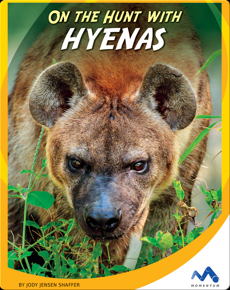 On the Hunt With Hyenas Book by Jody Jensen Shaffer | Epic