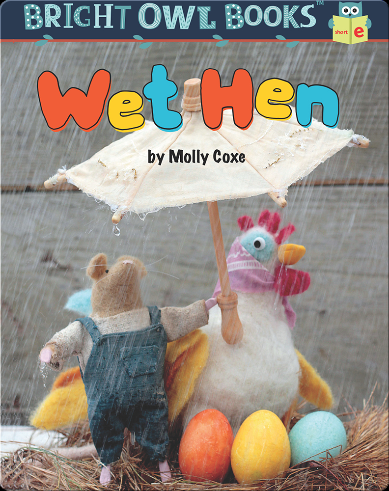 Wet Hen: A Short Vowel Adventure Book by Molly Coxe | Epic
