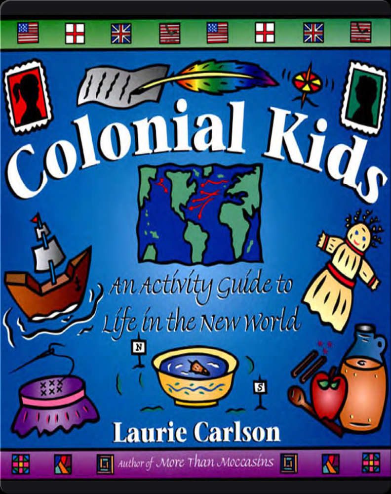 Colonial Kids: An Activity Guide to Life in the New World Book by ...