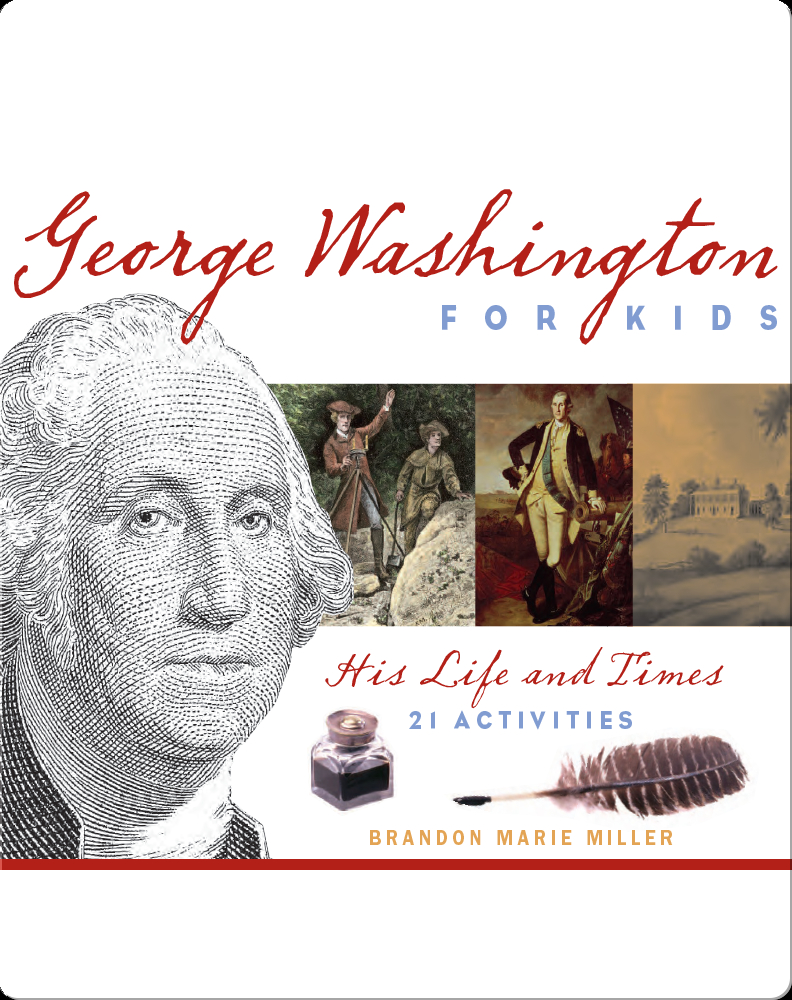 George Washington for Kids: His Life and Times with 21 Activities Book ...