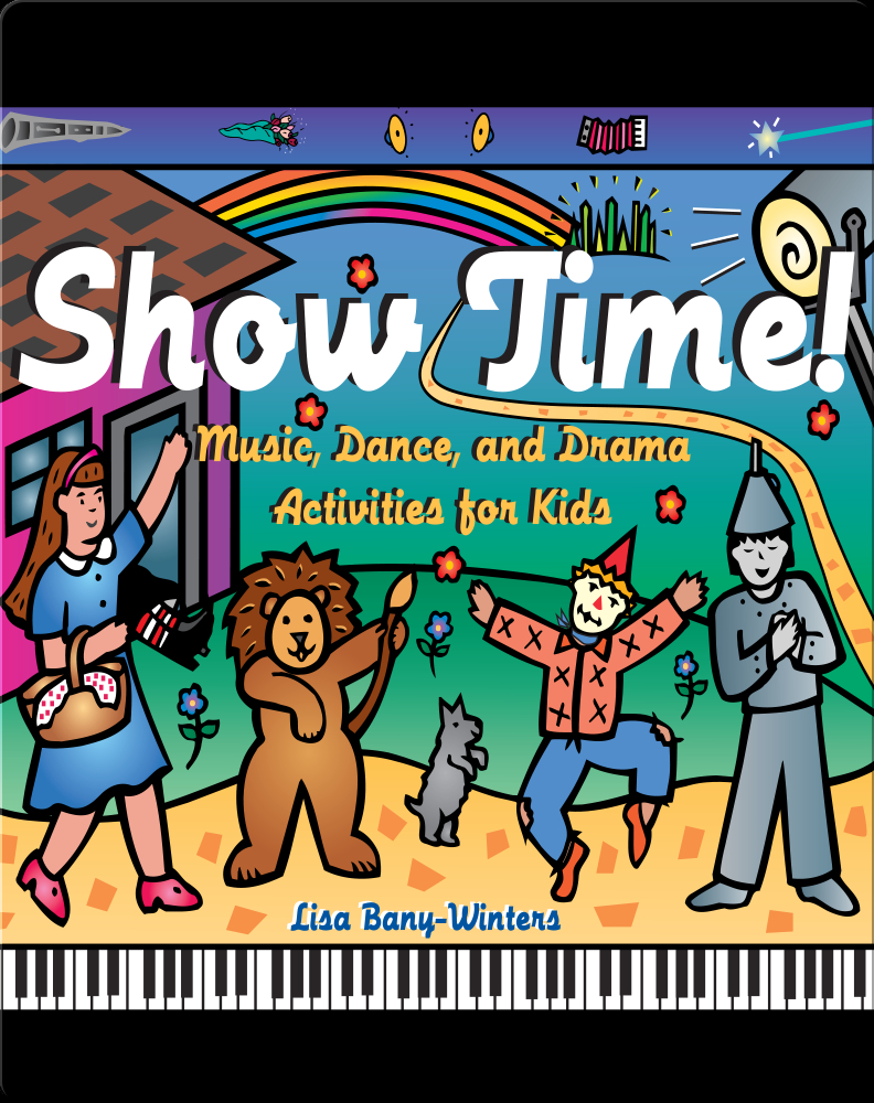 Show Time!: Music, Dance, and Drama Activities for Kids Book by Lisa ...