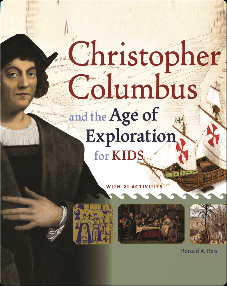 Christopher Columbus and the Age of Exploration for Kids: With 21 ...