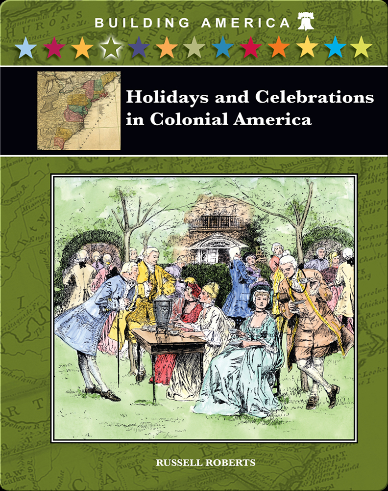 Holidays and Celebrations in Colonial America Book by Russell Roberts ...