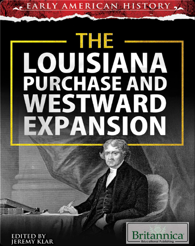 The Louisiana Purchase and Westward Expansion Book by Jeremy Klar | Epic