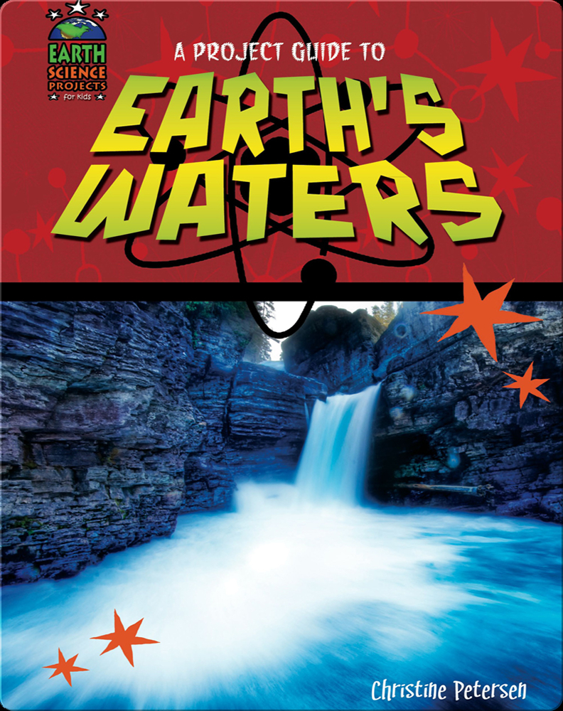 A Project Guide to Earth's Waters Book by Christine Petersen | Epic