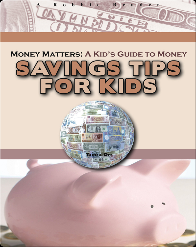 Savings Tips For Kids Book by Tamra Orr | Epic
