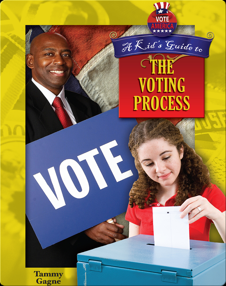 A Kid's Guide to the Voting Process Book by Tammy Gagne | Epic