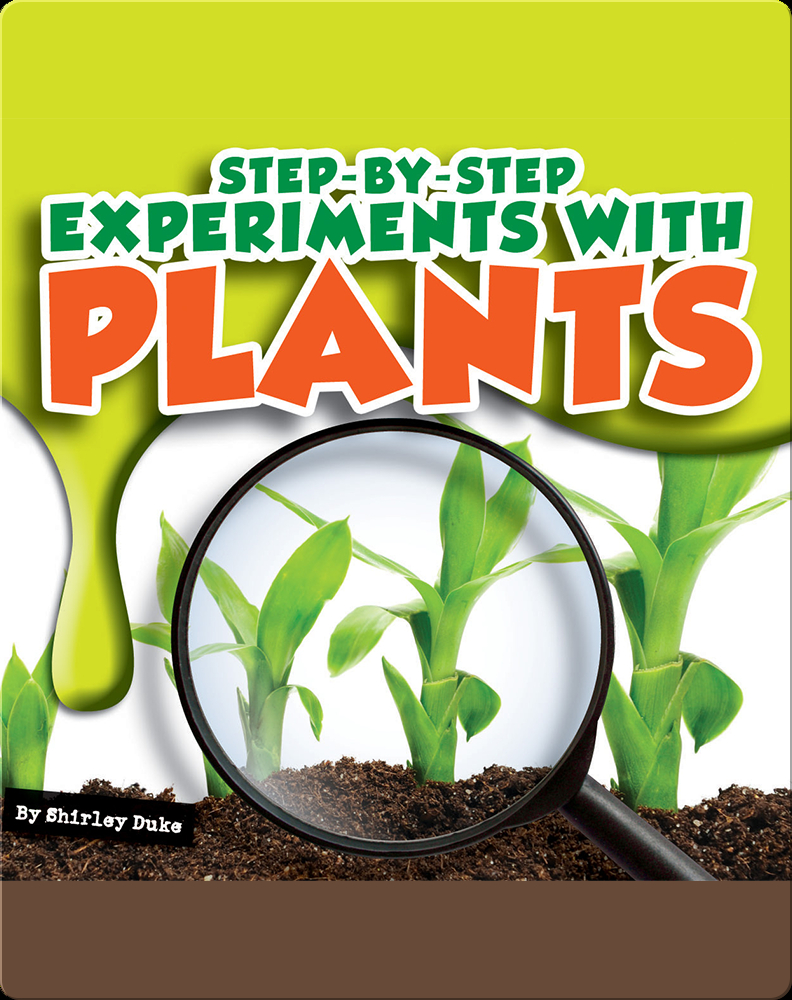 Step-by-Step Experiments With Plants Book by Shirley Duke | Epic