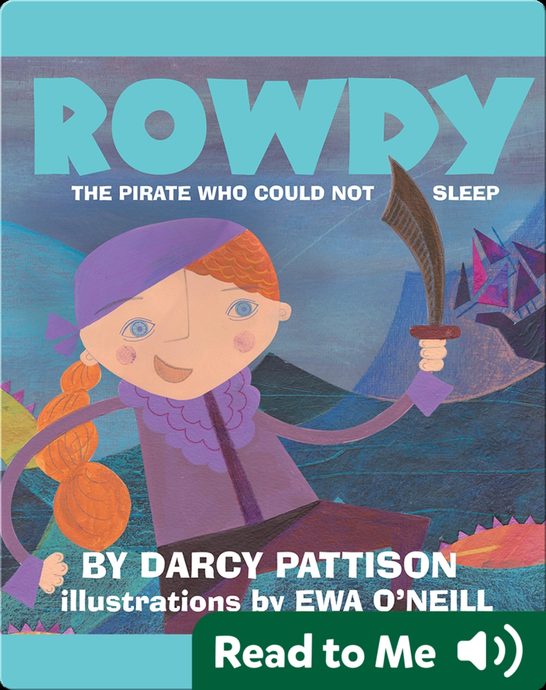 Rowdy: The Pirate Who Could Not Sleep Book by Darcy Pattison | Epic