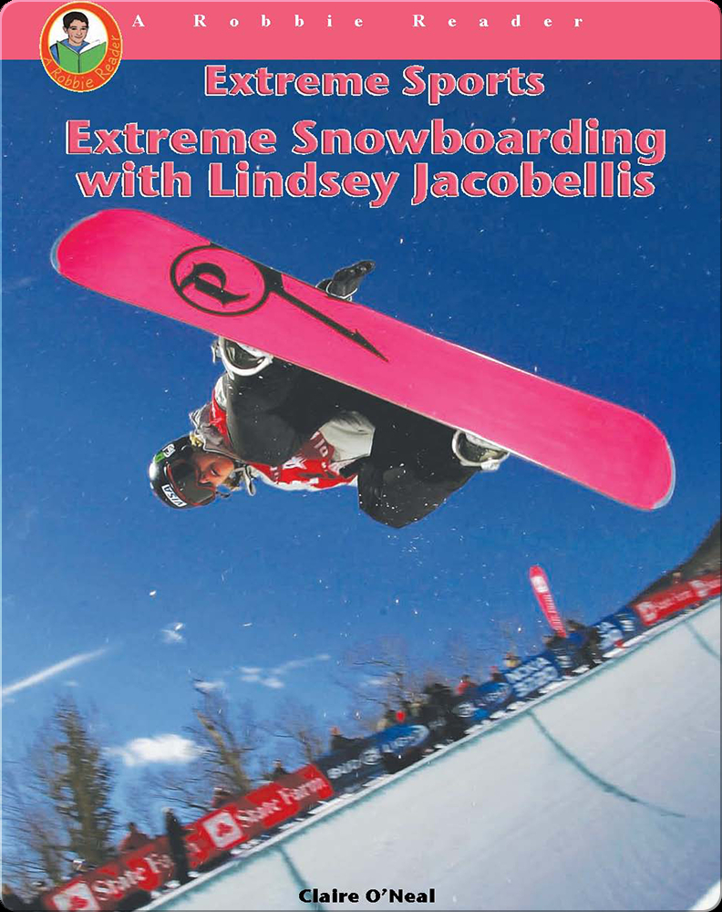 Extreme Snowboarding with Lindsey Jacobellis Book by Claire O'Neal | Epic