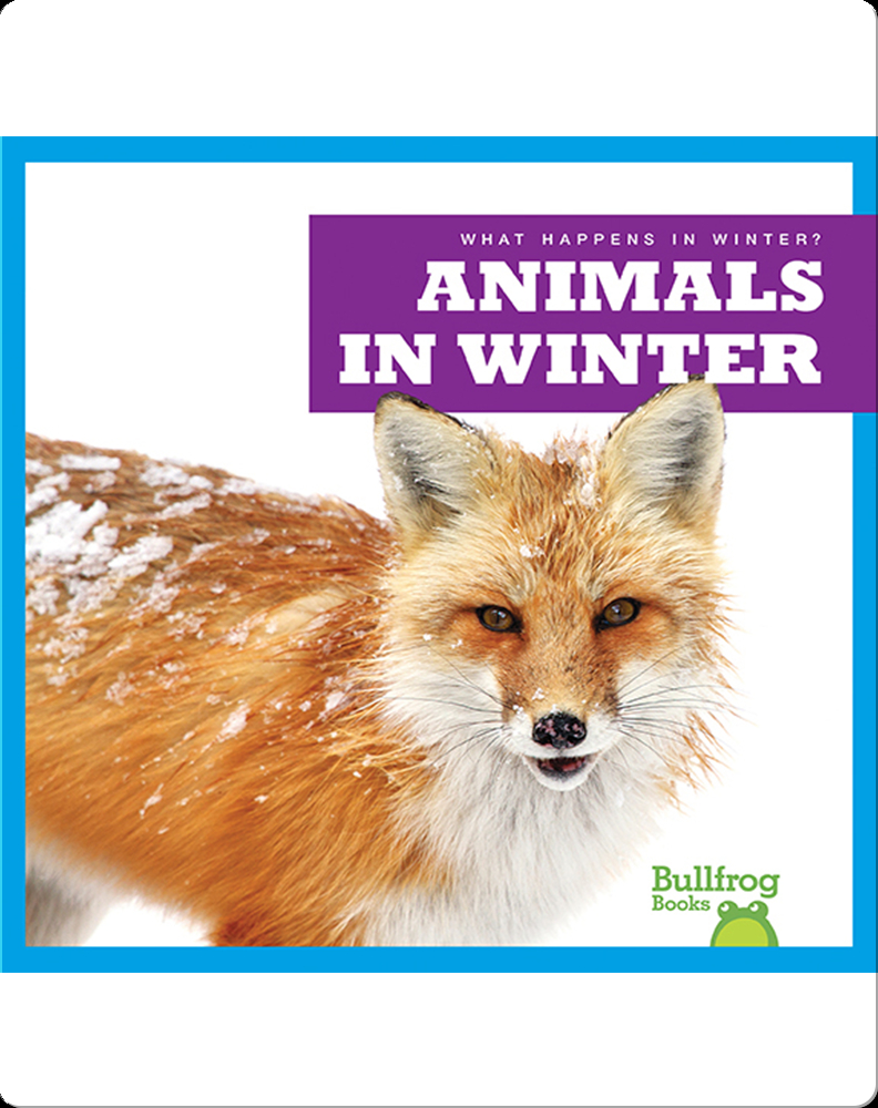 What Happens In Winter? Animals In Winter Book by Jennifer Fretland ...