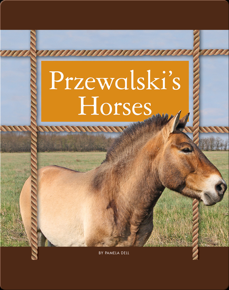Przewalski's Horses Book by Pamela Dell | Epic