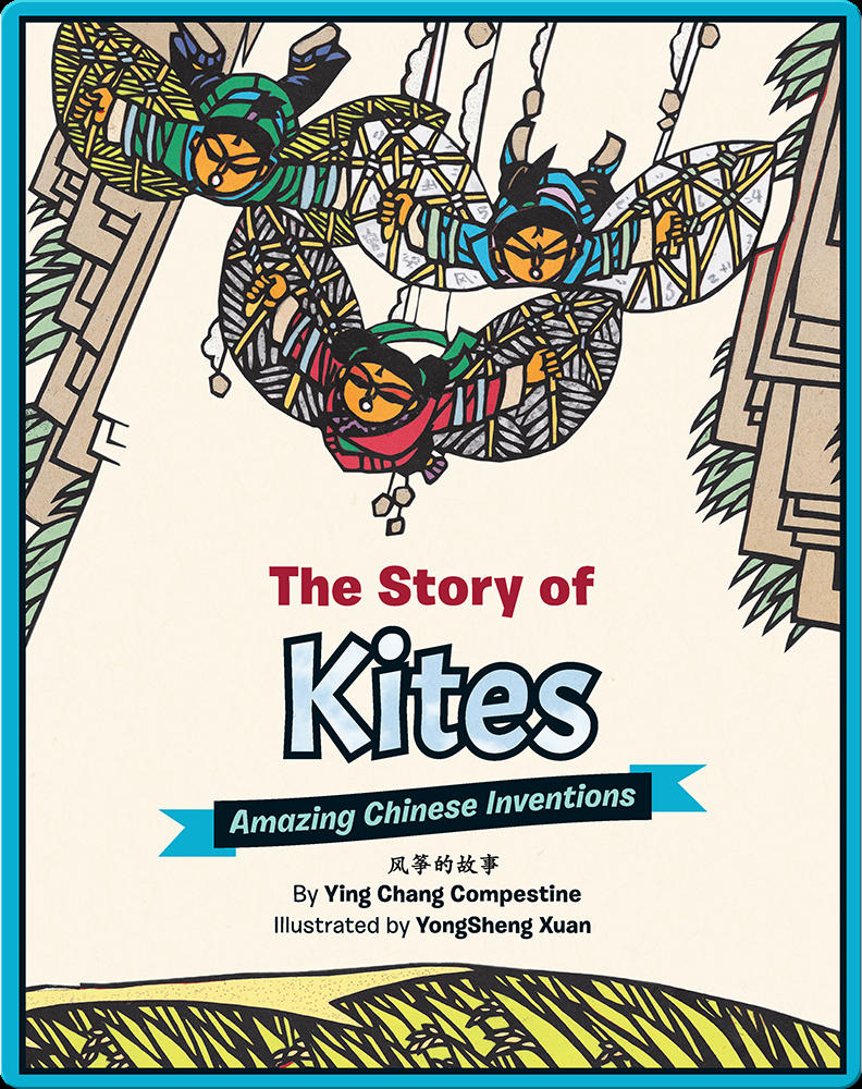 The Story of Kites: Amazing Chinese Inventions Book by Ying Chang ...