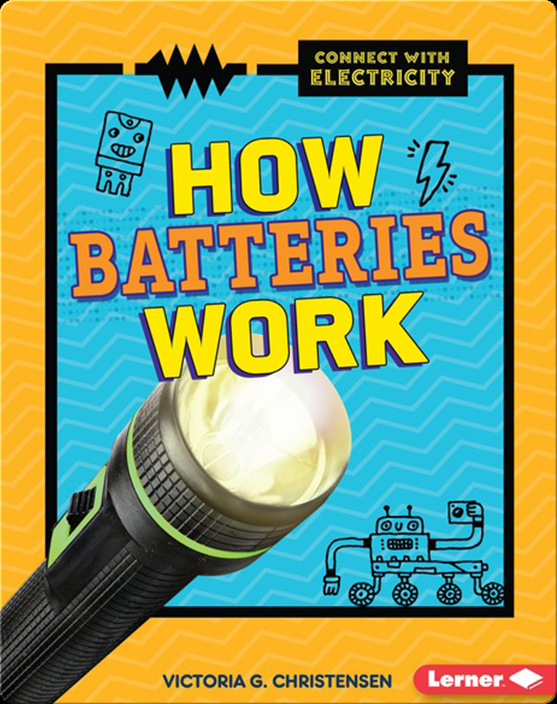 How Batteries Work Book by Victoria G. Christensen | Epic