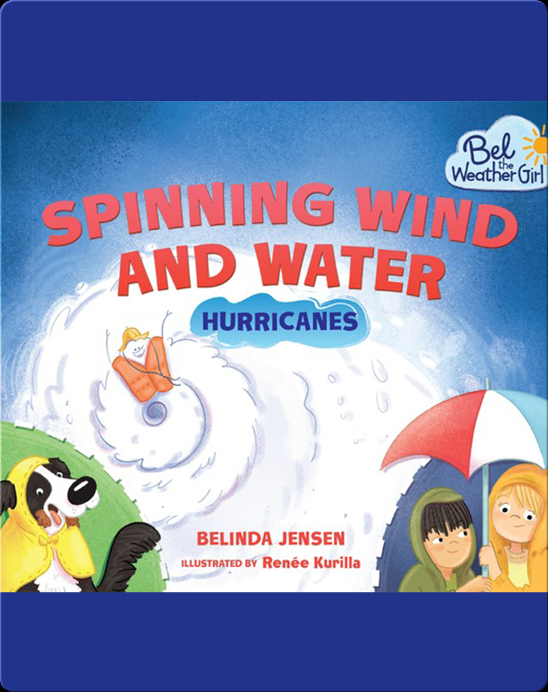 Spinning Wind and Water: Hurricanes Book by Belinda Jensen | Epic