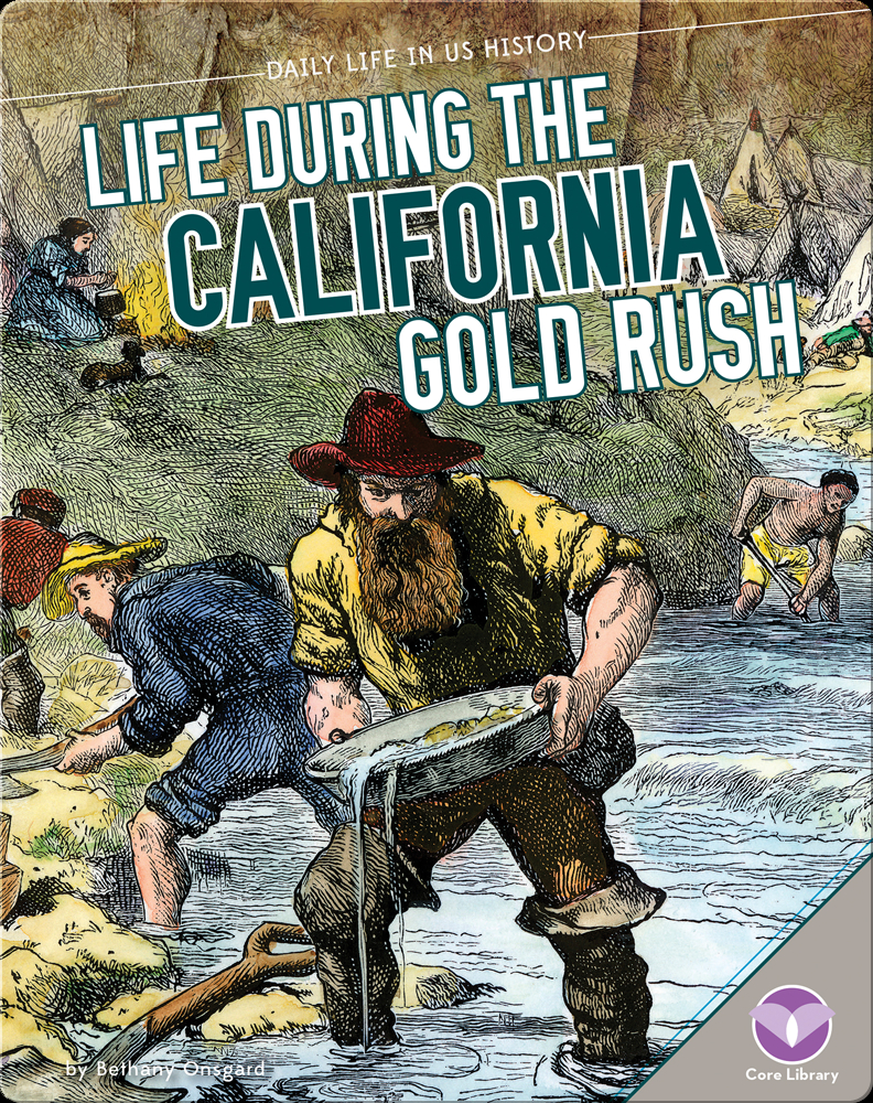 Life During the California Gold Rush Book by Bethany Onsgard | Epic