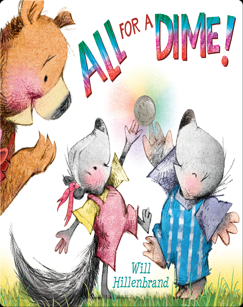 All For a Dime!: A Bear and Mole Story Book by Will Hillenbrand | Epic
