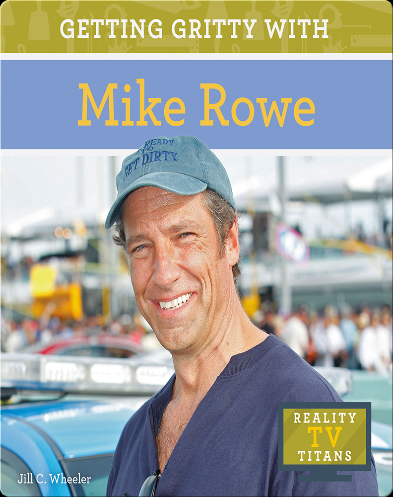Getting Gritty with Mike Rowe Book by Jill C. Wheeler | Epic