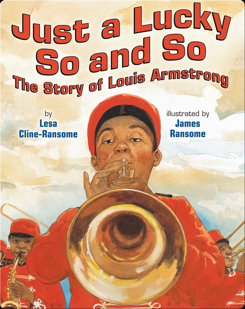 Just a Lucky So and So: The Story of Louis Armstrong Book by Lesa Cline ...