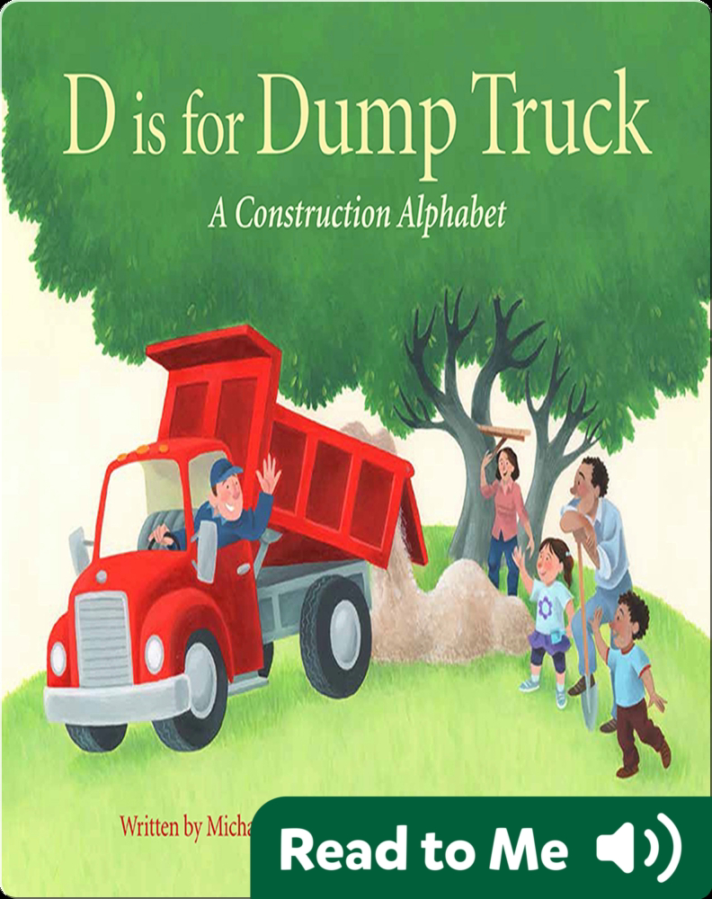 D is for Dump Truck: A Construction Alphabet Book by Michael Shoulders ...