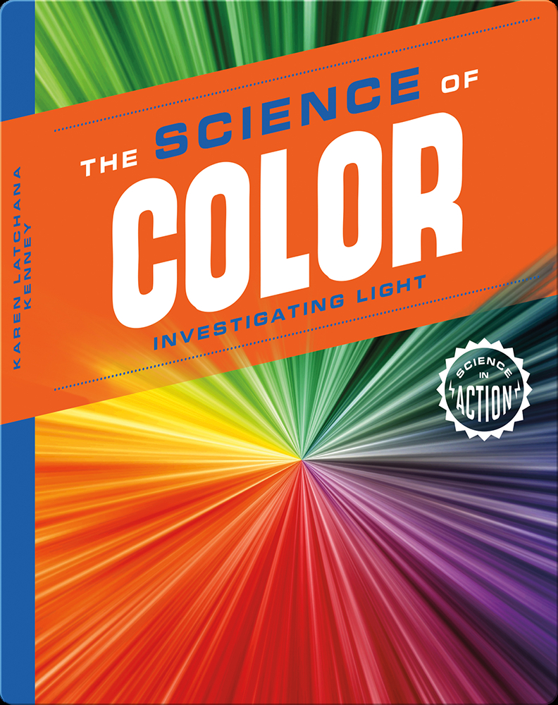 Science of Color: Investigating Light Book by Karen Latchana Kenney | Epic
