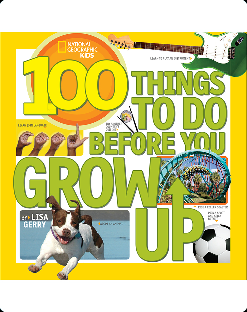 100 Things to Do Before You Grow Up Book by Lisa Gerry | Epic