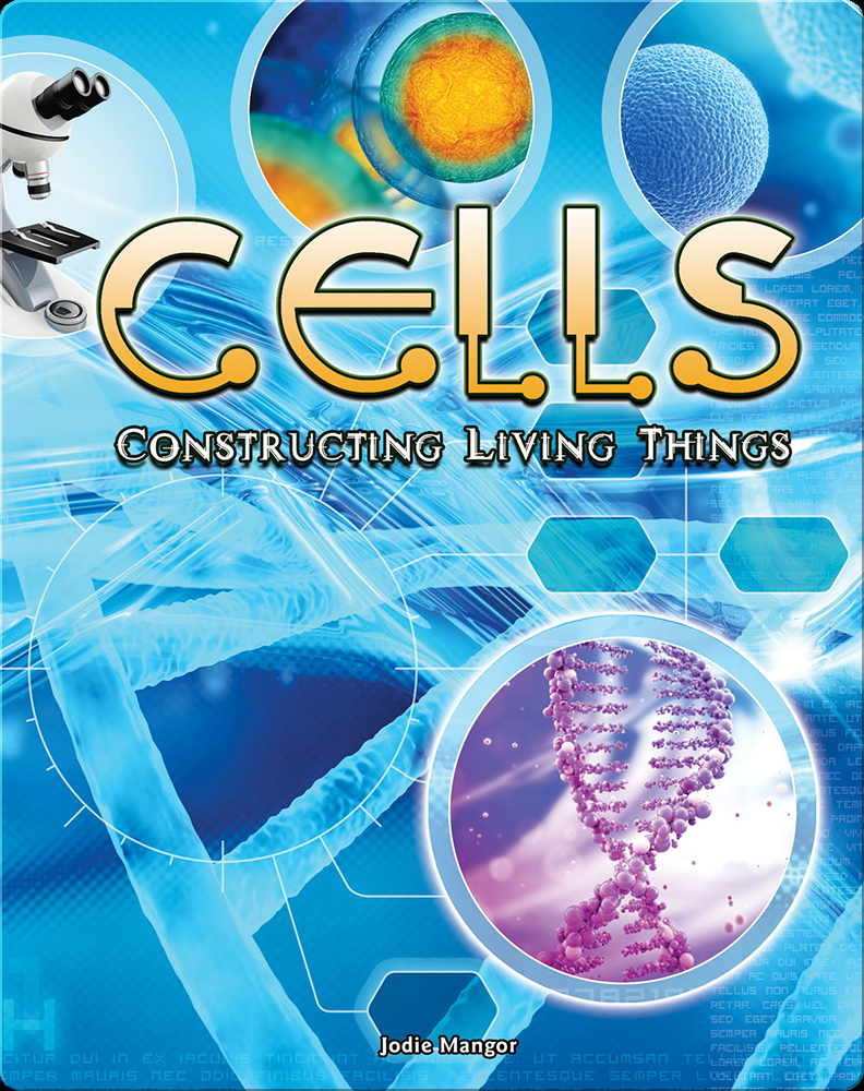 Cells: Constructing Living Things Book by Jodie Mangor | Epic