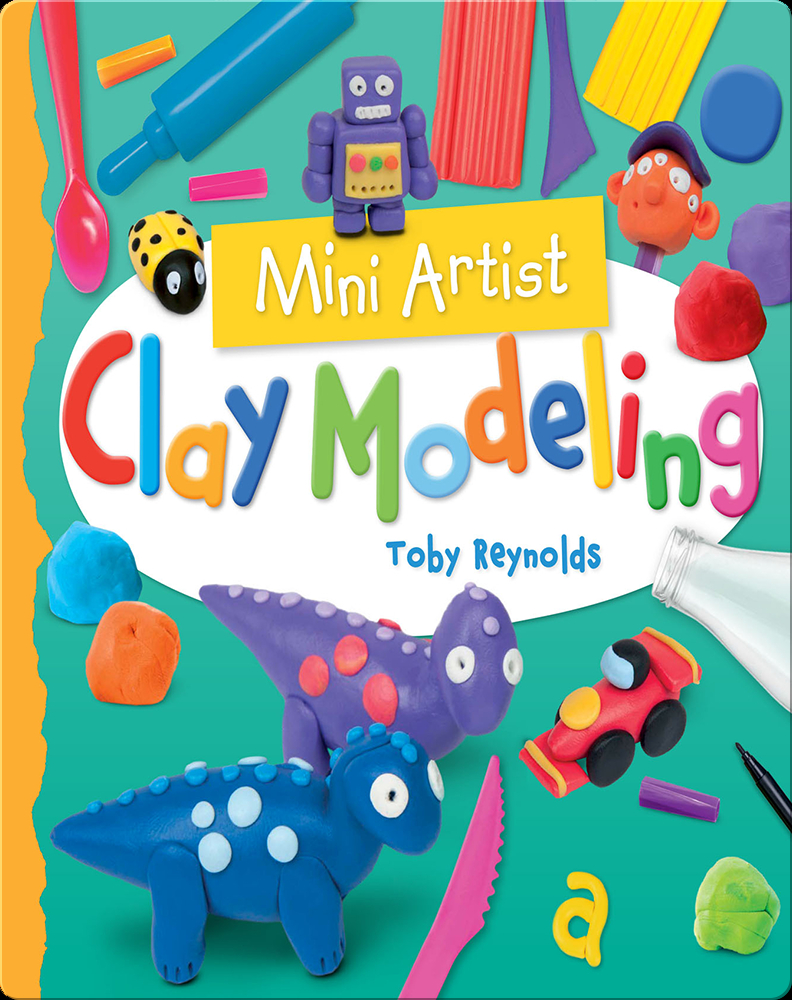 Clay Modeling Book by Toby Reynolds | Epic