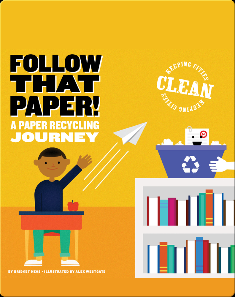 Follow that Paper!: A Paper Recycling Journey Book by Bridget Heos | Epic