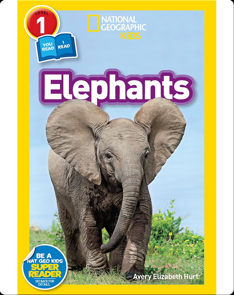 National Geographic Readers: Elephants Book by Avery Hurt | Epic