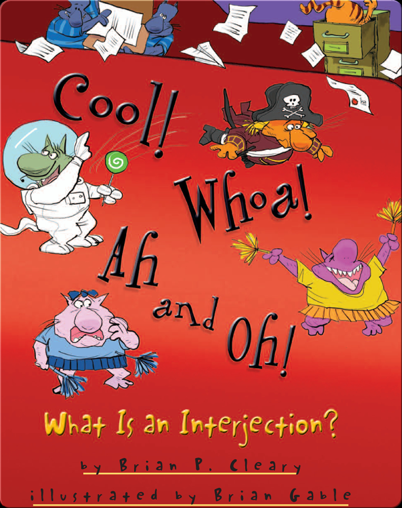 Cool! Whoa! Ah and Oh!: What Is an Interjection? Book by Brian P ...