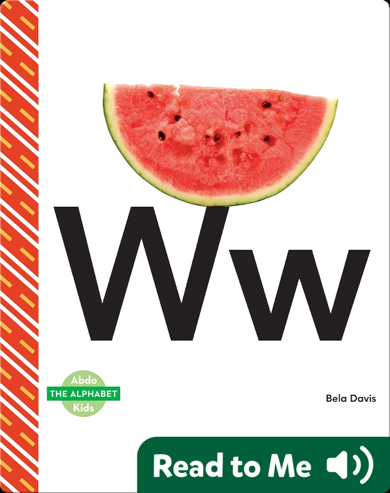 The Alphabet: Ww Book by Bela Davis | Epic