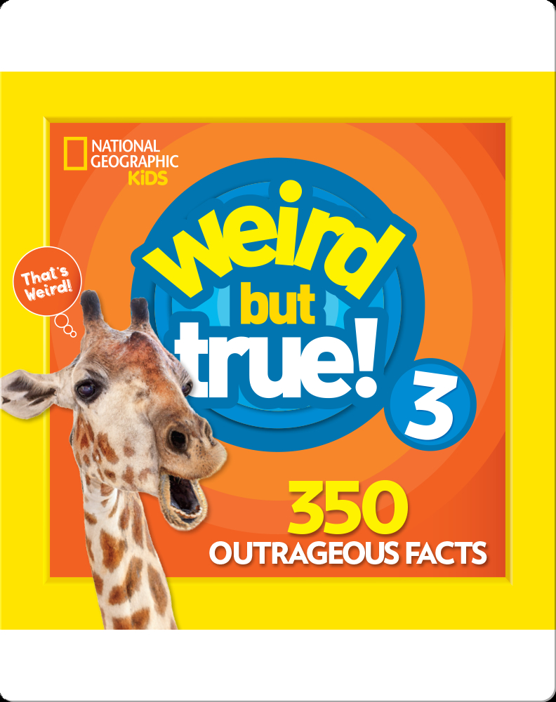 Weird But True 3: Expanded Edition Book by National Geographic Kids | Epic