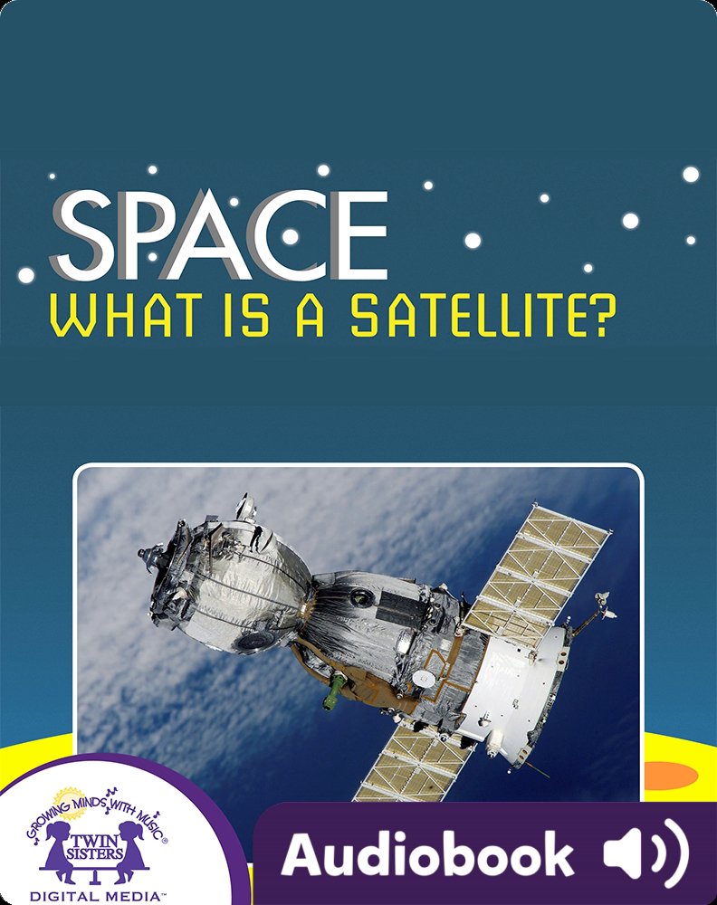 Space: What Is A Satellite? Children's Audiobook by Kim Mitzo Thompson ...