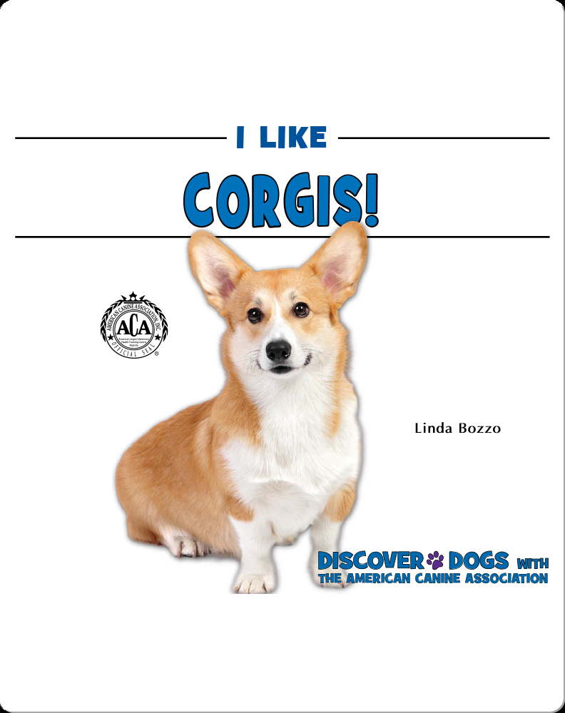 I Like Corgis! Book by Linda Bozzo | Epic