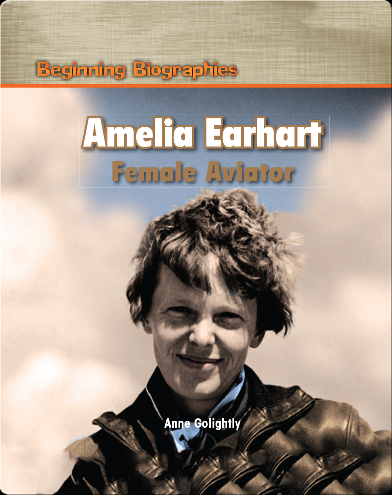Amelia Earhart: Female Aviator Book by Anne Golightly | Epic