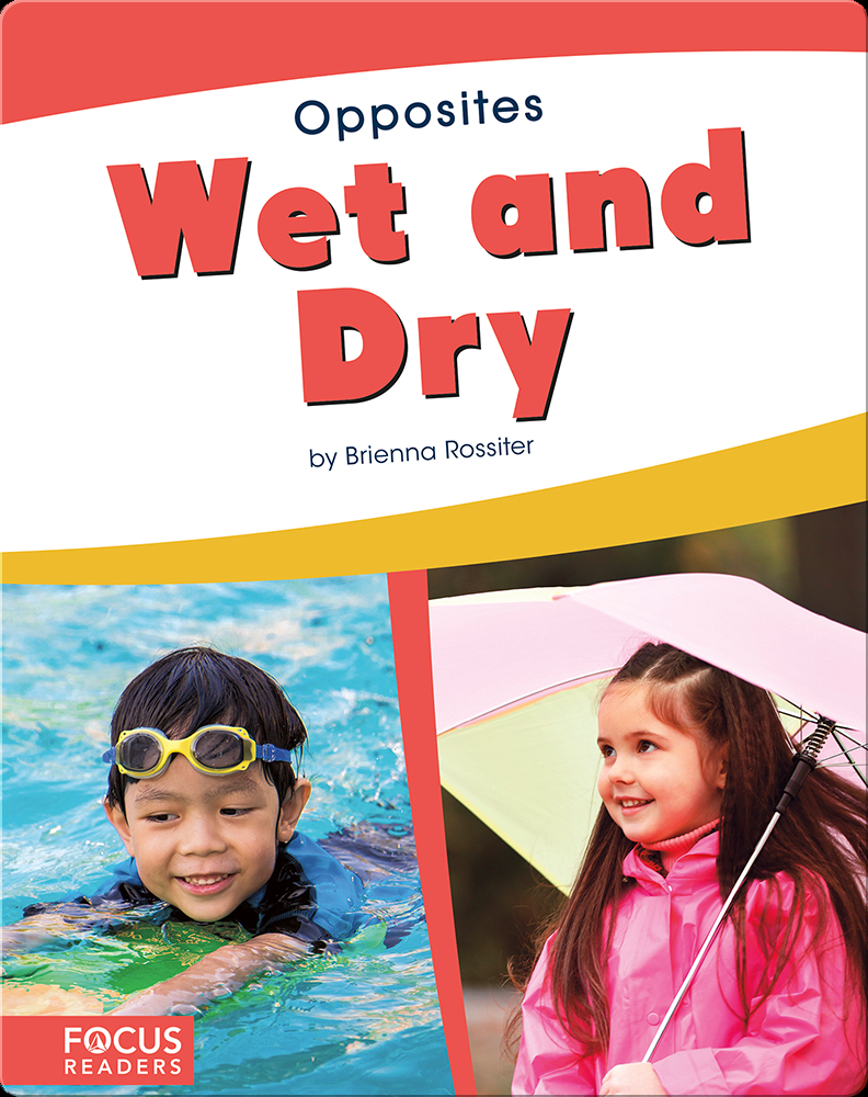 Opposites: Wet and Dry Book by Brienna Rossiter | Epic