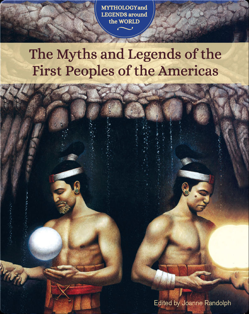 The Myths and Legends of the First Peoples of the Americas Book by ...