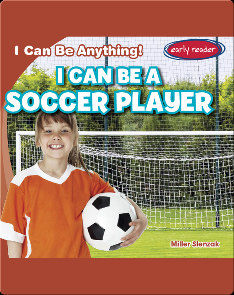 I Can Be a Soccer Player Book by Miller Slenzak | Epic