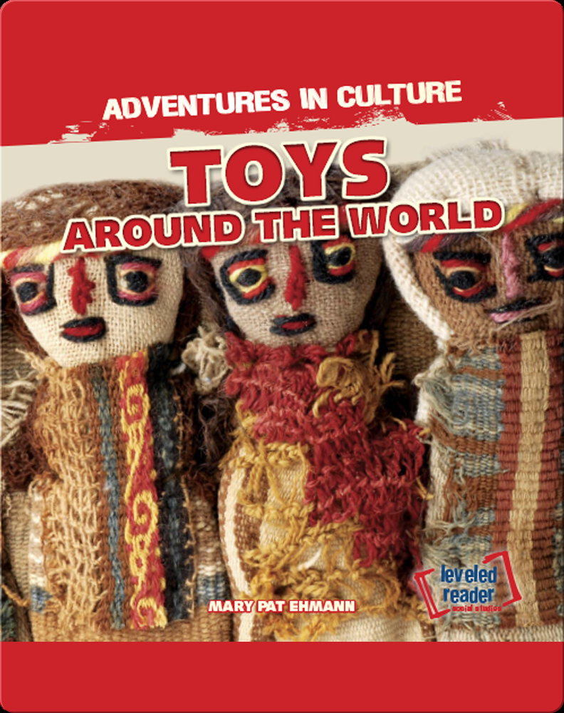 Toys Around the World Book by Mary Pat Ehmann | Epic