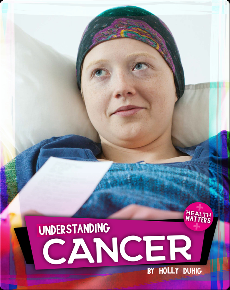 Understanding Cancer Book by Holly Duhig | Epic