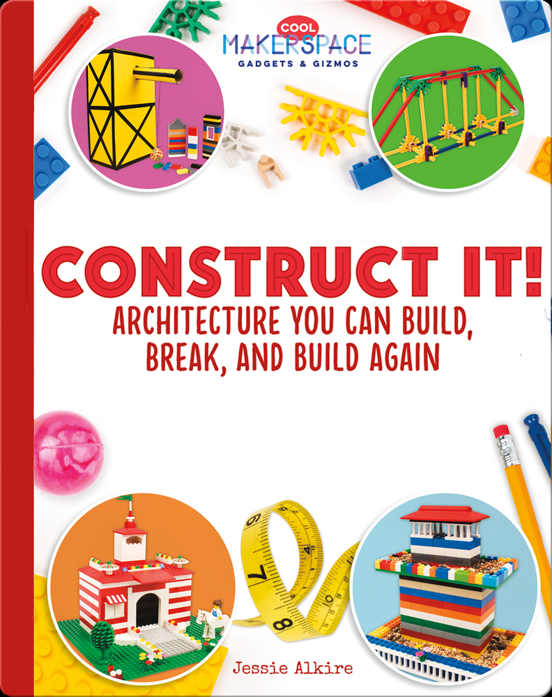 Construct It! Architecture You Can Build, Break, and Build Again Book ...