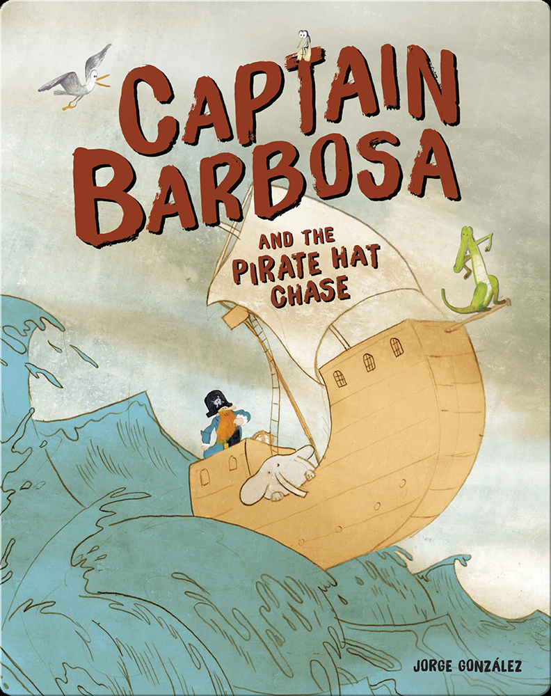 Captain Barbosa and the Pirate Hat Chase Book by Jorge González | Epic