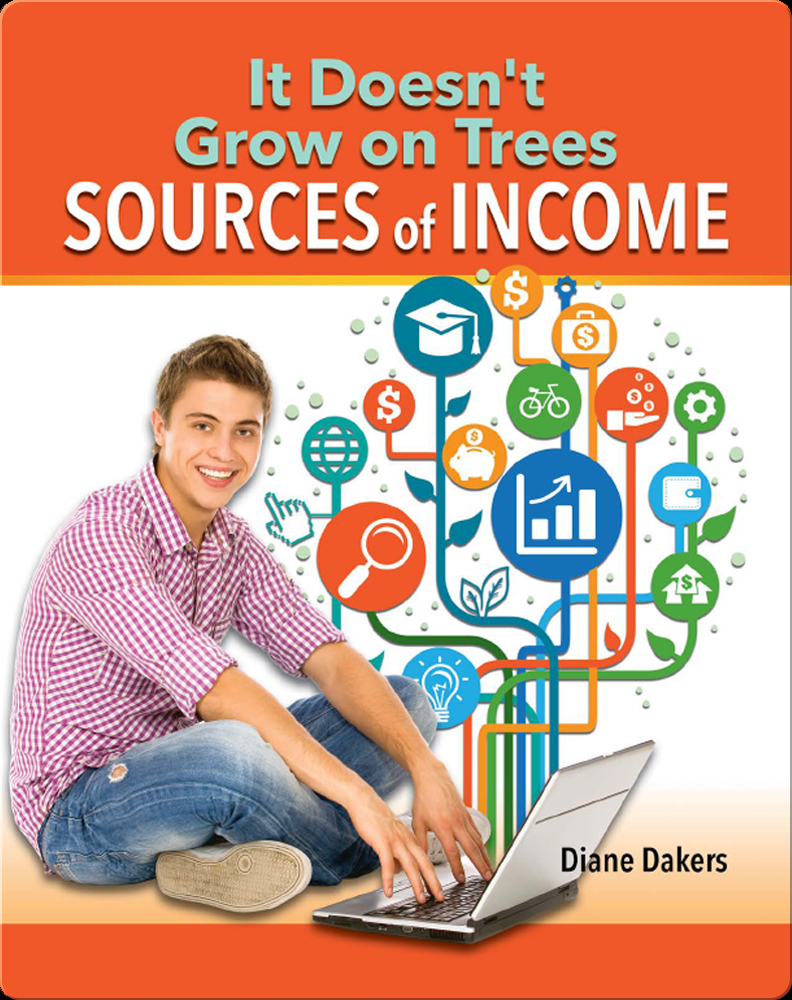 It Doesn't Grow on Trees: Sources of Income Book by Diane Dakers | Epic