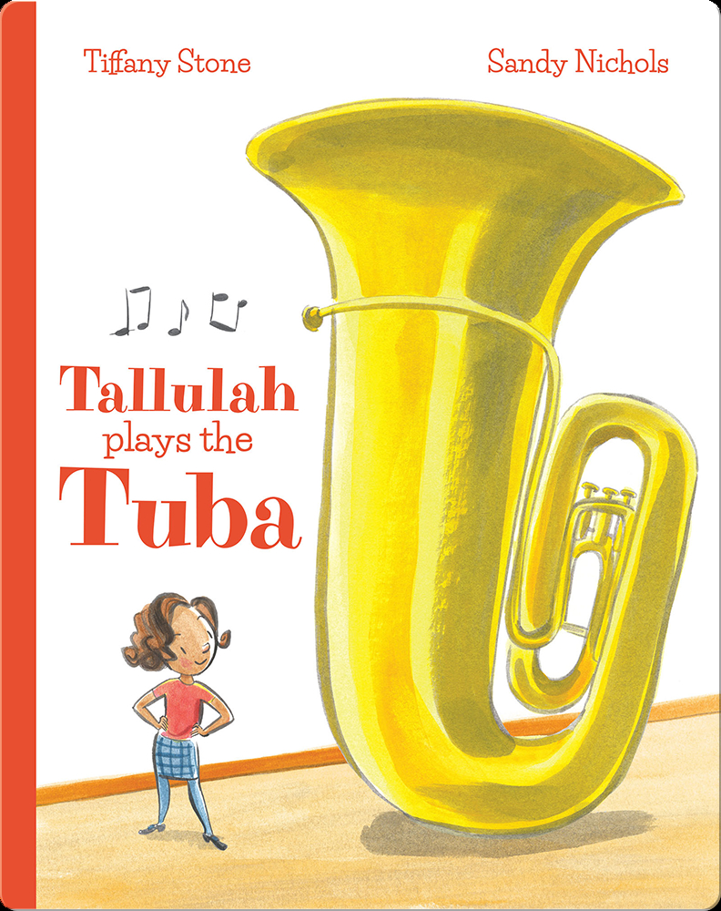 Tallulah Plays The Tuba Book by Tiffany Stone | Epic