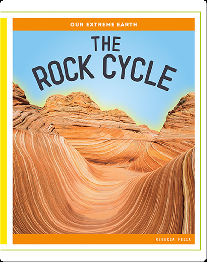 The Rock Cycle Book by Rebecca Felix | Epic