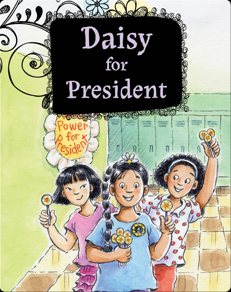 Growing Up Daisy Book 2: Daisy for President Book by Marci Peschke | Epic